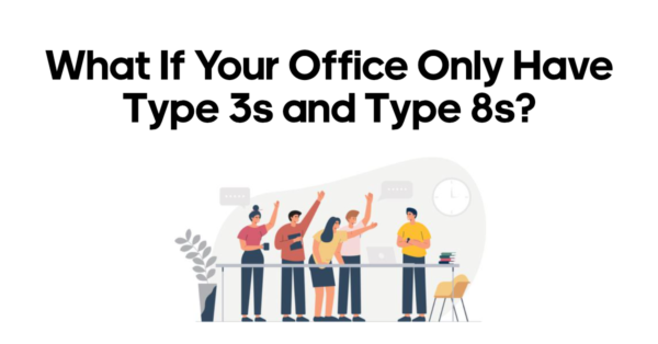 What If Your Office Only Have Type 3s and Type 8s? – Relationship Studio